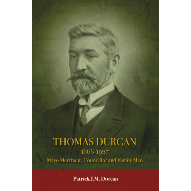 Thomas Durcan (1866-1927) Mayo Merchant, Councillor and Family Man ...